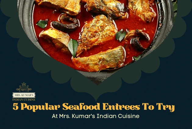5 Of The Nicest Seafood Entrees You Need To Try At Mrs. Kumar's Indian ...