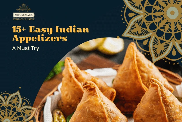 15+ Easy Indian Appetizers - A must try