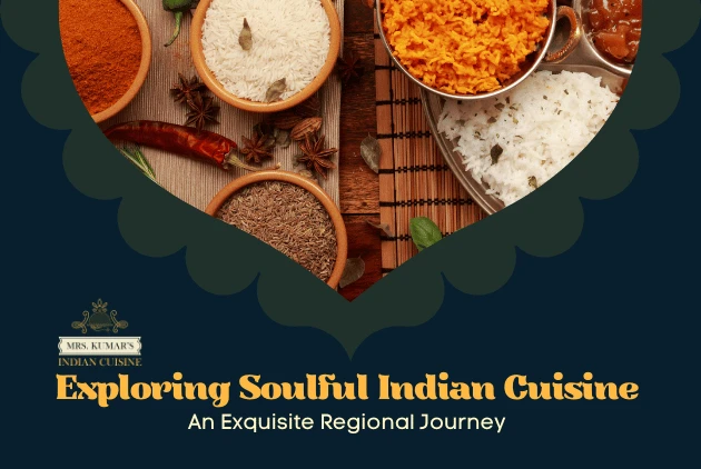 Exploring Soulful Indian Cuisine: An Exquisite Regional Journey