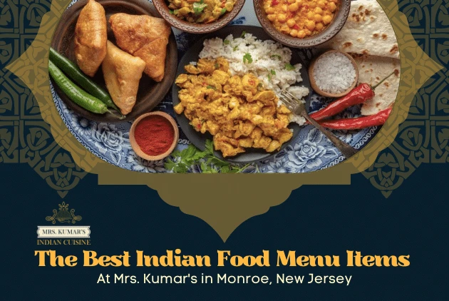 Indian food Menus to try at Mrs. Kumar's in Monroe, New Jersey,
